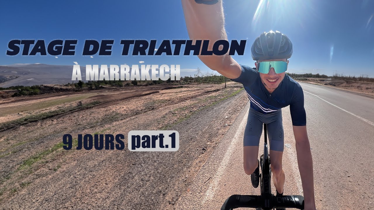 Vlog - 9 JOURS DE STAGE TRIATHLON À MARRAKECH AVEC LES PROS - part.1 ...