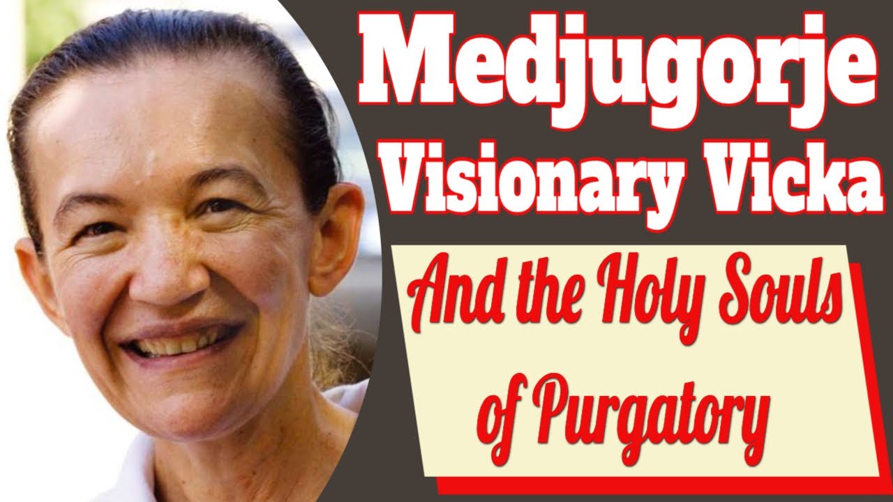 Medjugorje Visionary Vicka and the Holy Souls of Purgatory - YouTube