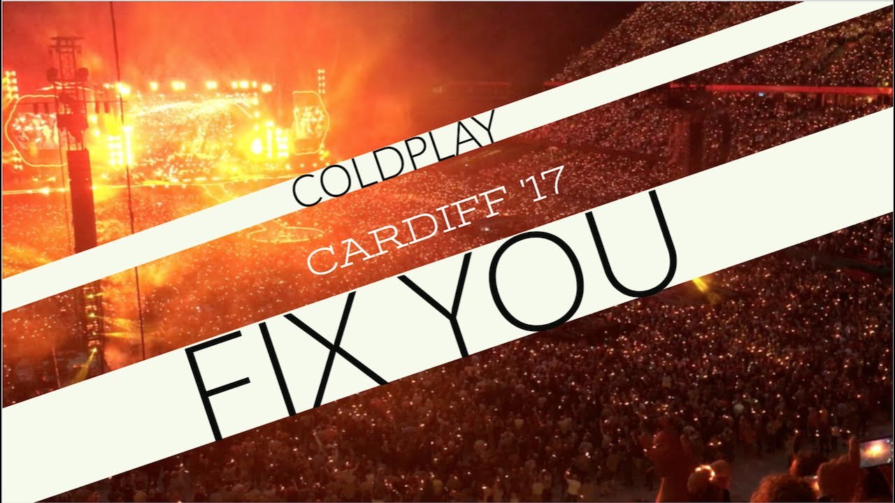 Coldplay - Fix You - Live at Cardiff 2017 - YouTube