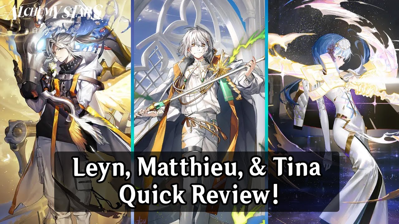 Alchemy Stars: Tina, Leyn, & Matthieu Quick Review! - YouTube