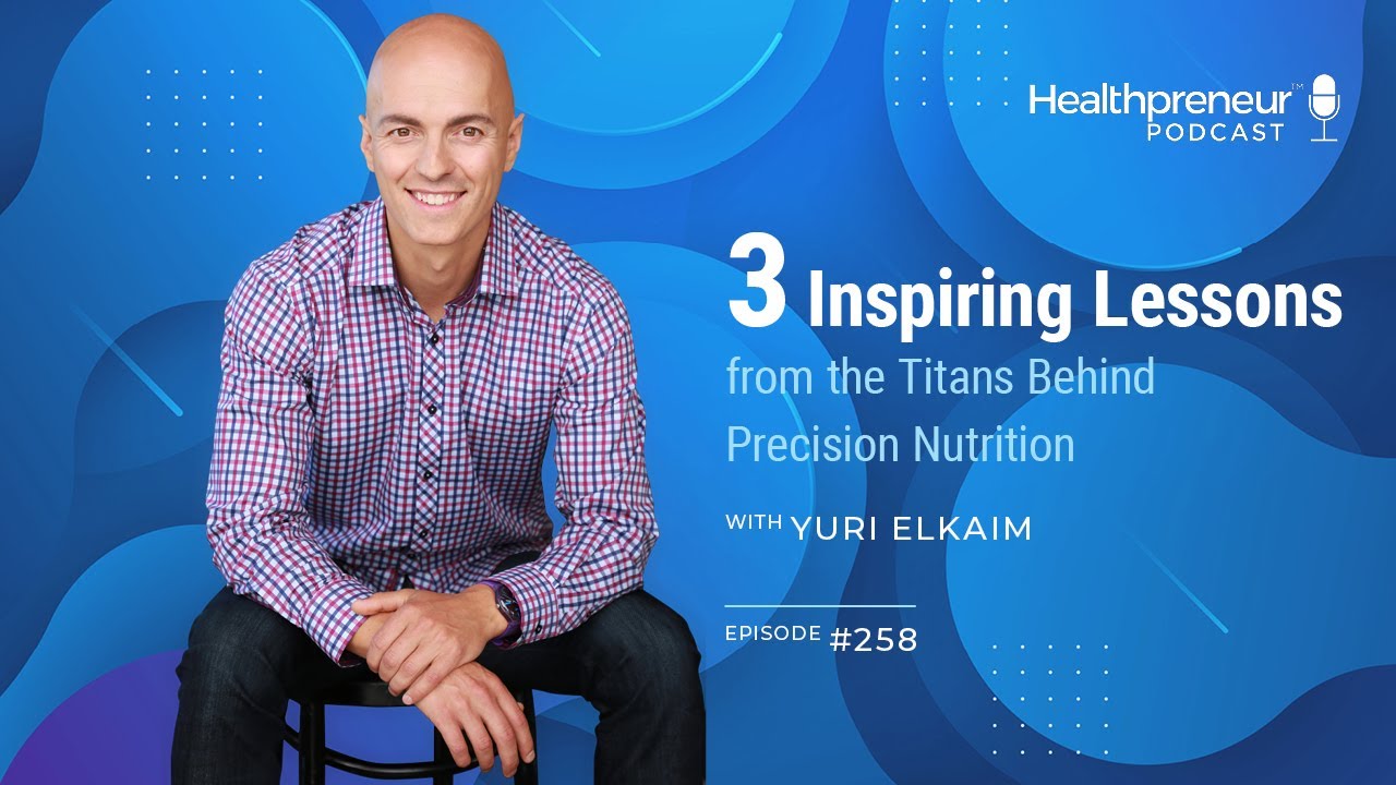 3 Inspiring Lessons from the Titans Behind Precision Nutrition [Episode ...