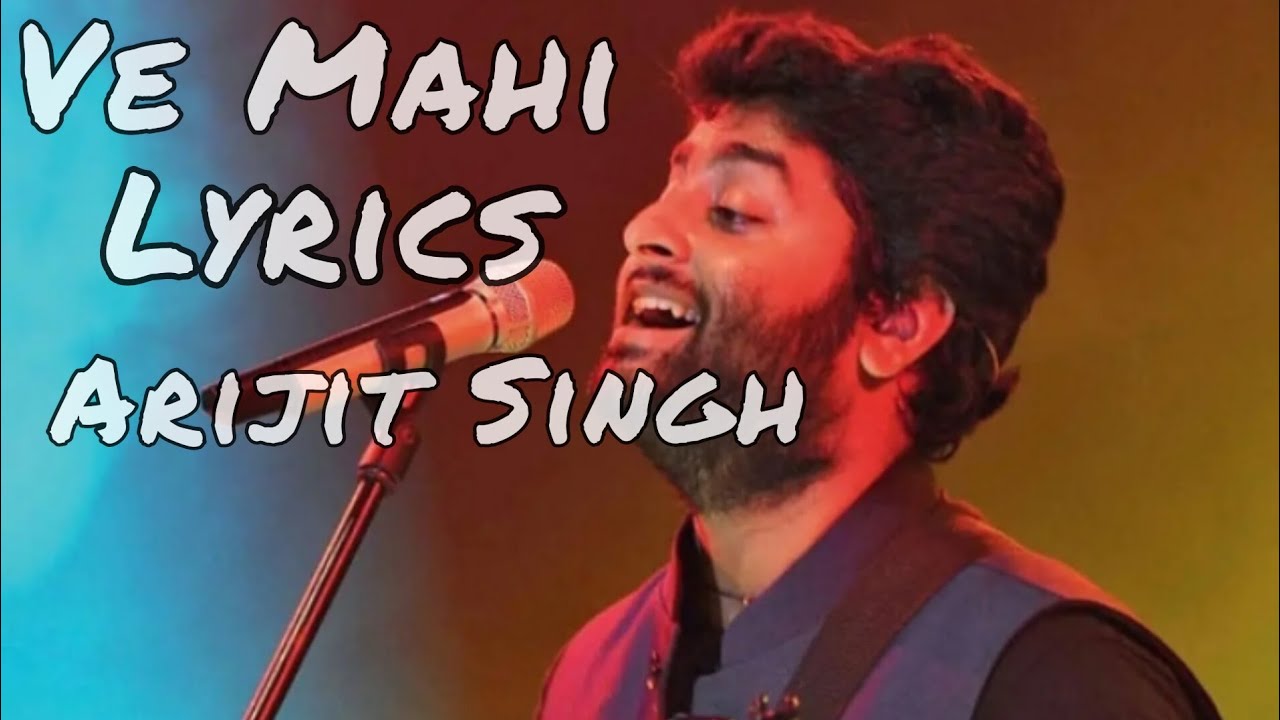 Ve Mahi : FULL Song ( Kesari ) With Lyrics | Arijit S , Assese k ...