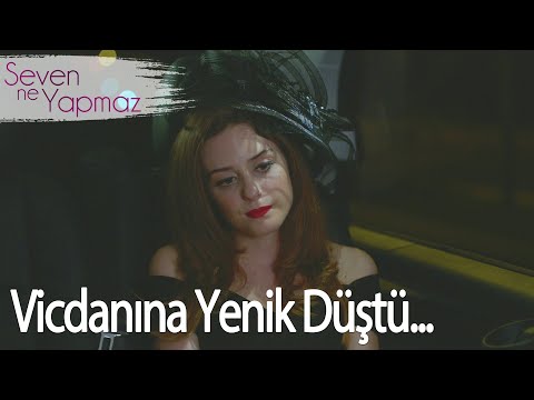 Nazlı vicdanına yenik düştü! - Seven Ne Yapmaz