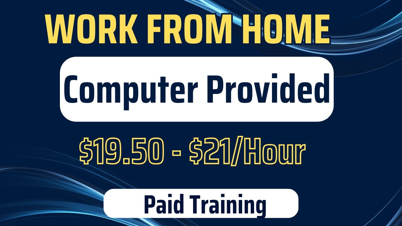 Work From Home $19.50/$21 Per Hour + Bonuses | Paid Training | Computer ...