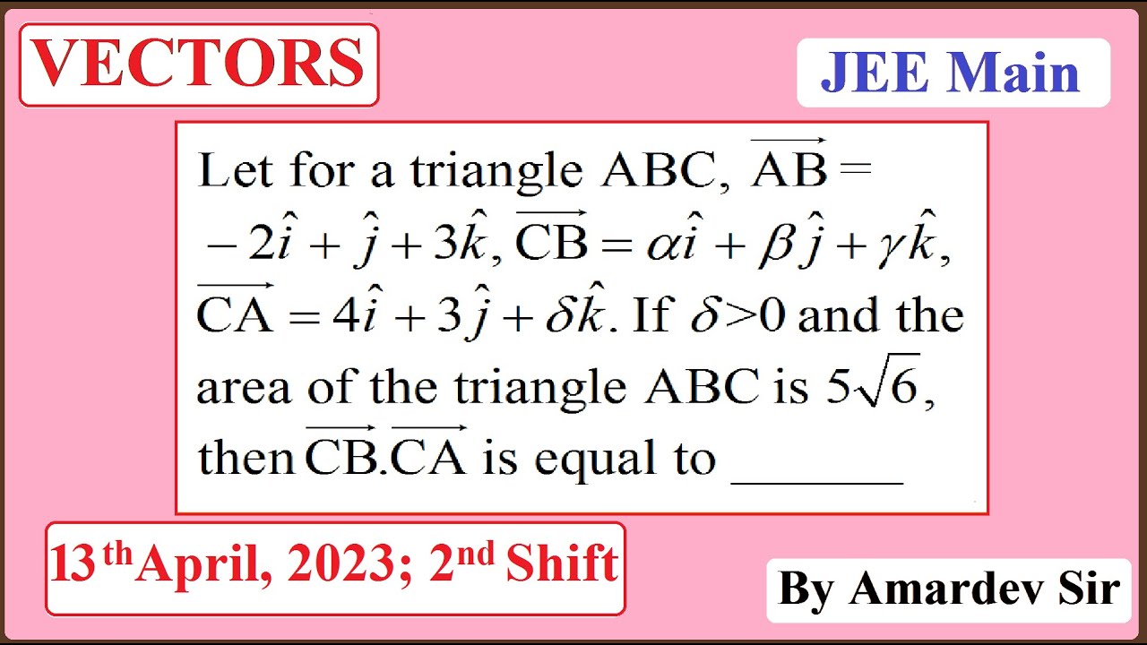 Let for a triangle ABC, vec AB=-2i+j+3k, vec CB=αi+βj+7k, vec CA=4i+3j ...