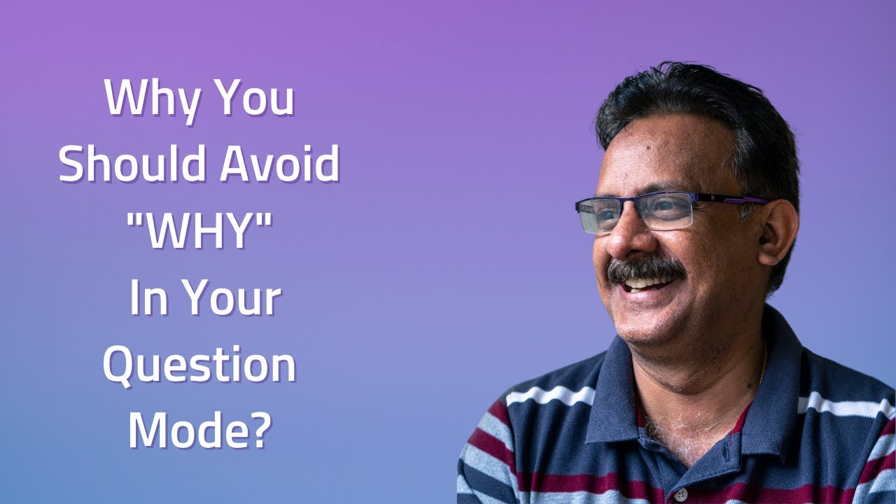 Why You Should Avoid "WHY" In Your Question Mode? - YouTube