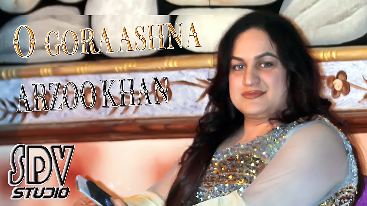ARZOO KHAN ---- O GORA ASHNA ----- DANCE PARFOMAS ---- SDV STUDIO - YouTube
