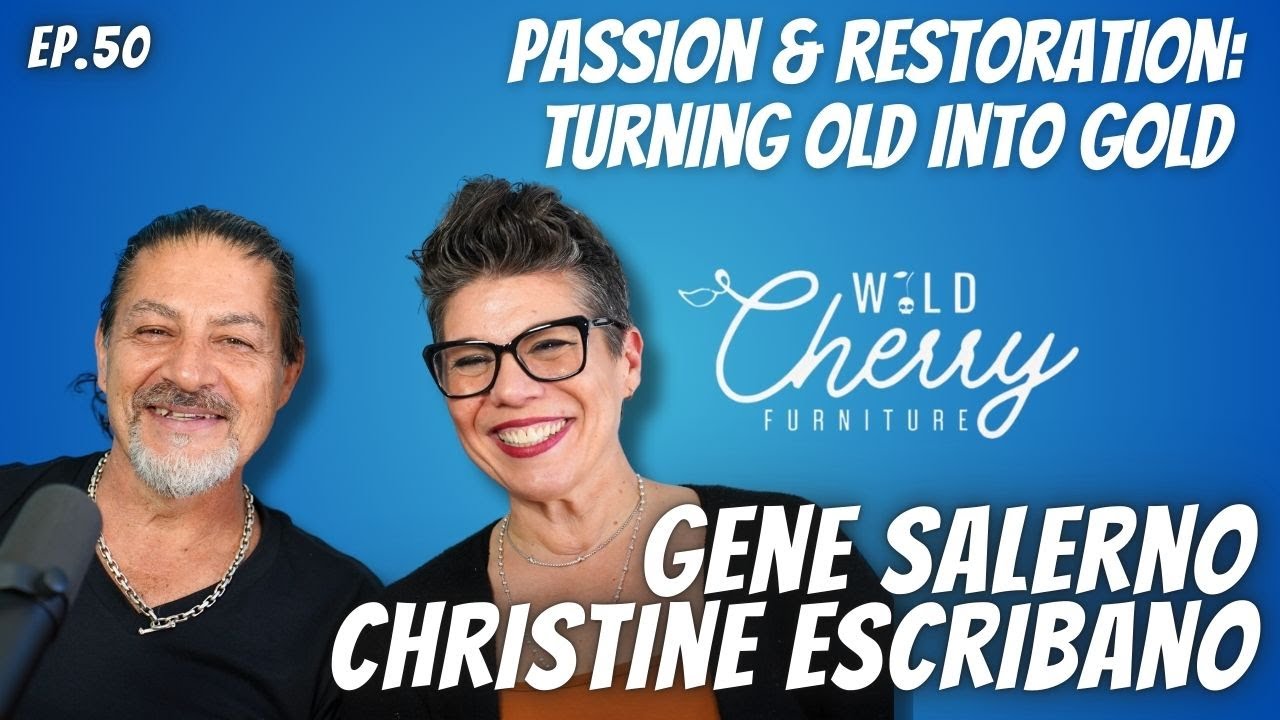 EP. 50 Gene Salerno and Christine Escribano, Wild Cherry Furniture ...