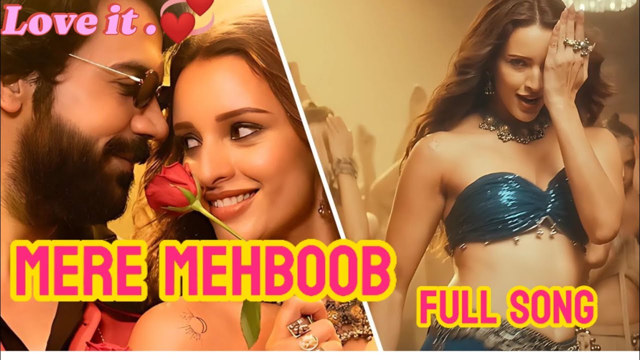 Mere Mehboob |Vicky Vidiya Ka Full Song | Rajkummar, Triptti Dimri, Sachin - Jigar, Shilpa ...