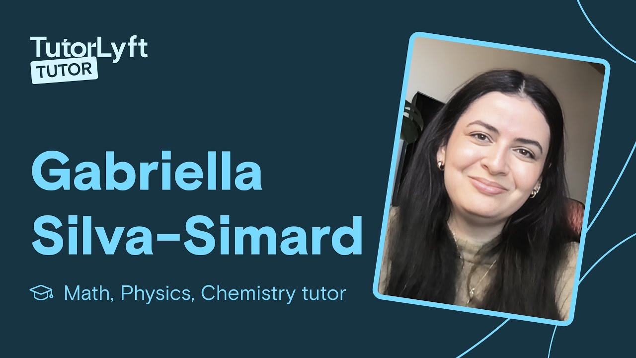 Gabriella Silva Simard - Math, Chemistry, Physics tutor | TutorLyft ...