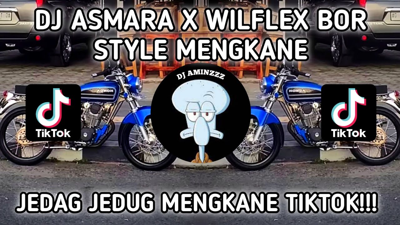 DJ ASMARA X WILFLEX BOR STYLE MENGKANE || APRI RMX || JEDAG JEDUG VIRAL MENGKANE TIKTOK!!! - YouTube