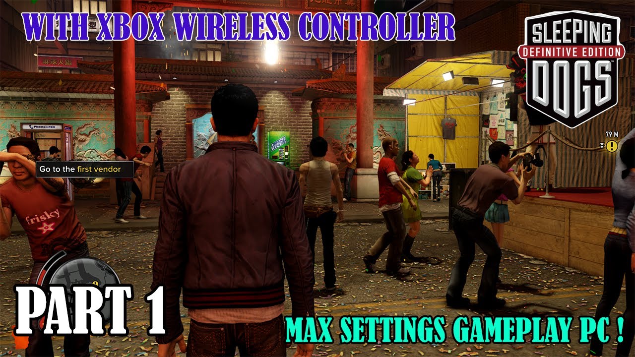 SLEEPING DOGS MAX SETTINGS PC GAMEPLAY | PART 1 | XBOX WIRELESS ...