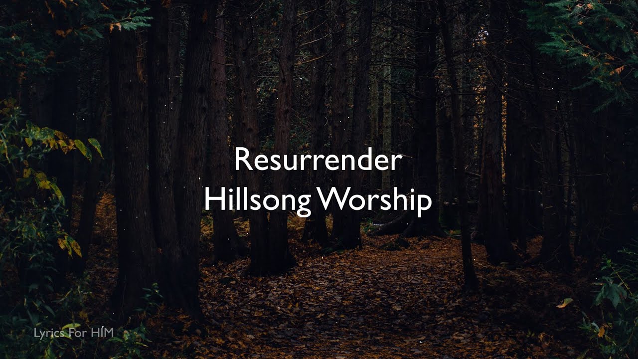 Resurrender - Hillsong Worship (Lyrics) - YouTube