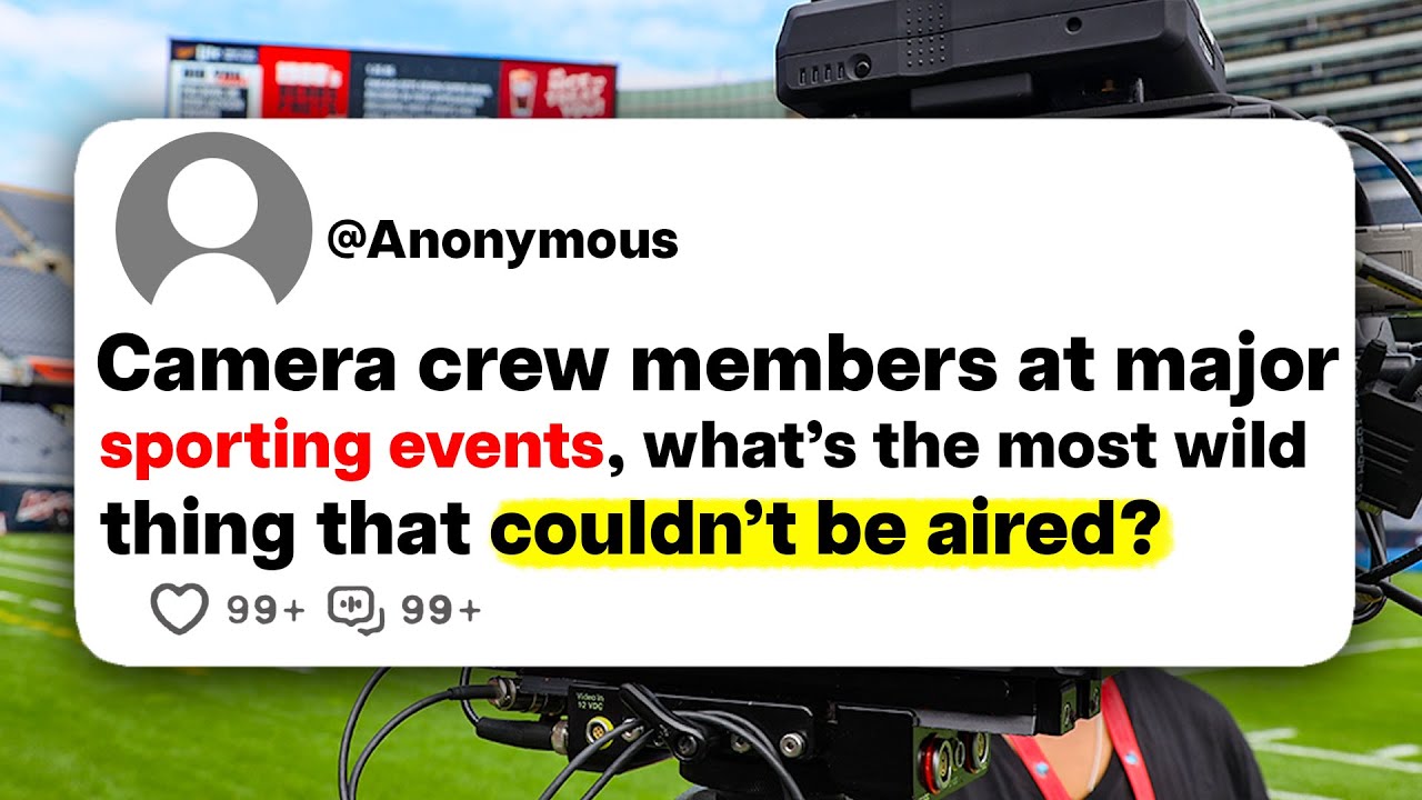 Camera crew members at major sporting events, what's the most wild ...