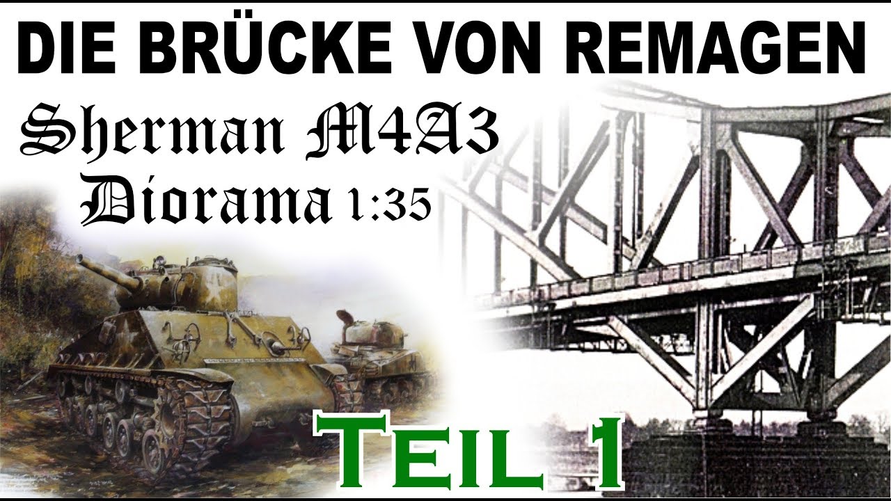 Die Brücke von Remagen Sherman M4A3 Diorama 1:35 Teil 1 - YouTube
