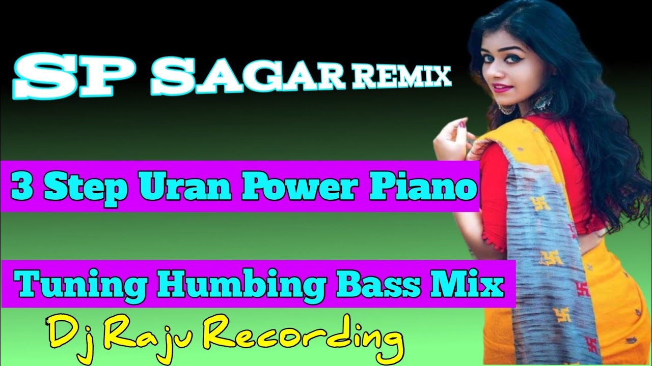 3 Step Uran Power Piano Tuning Humming Bass Mix..Sp Sagar Remix Nonstop ...