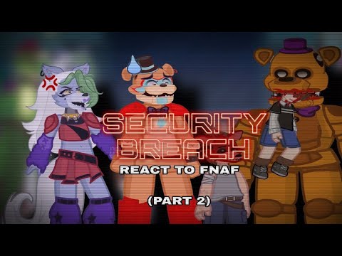 SECURITY BREACH REACT TO FNAF (part 2) #fnaf #securitybreach #gacha