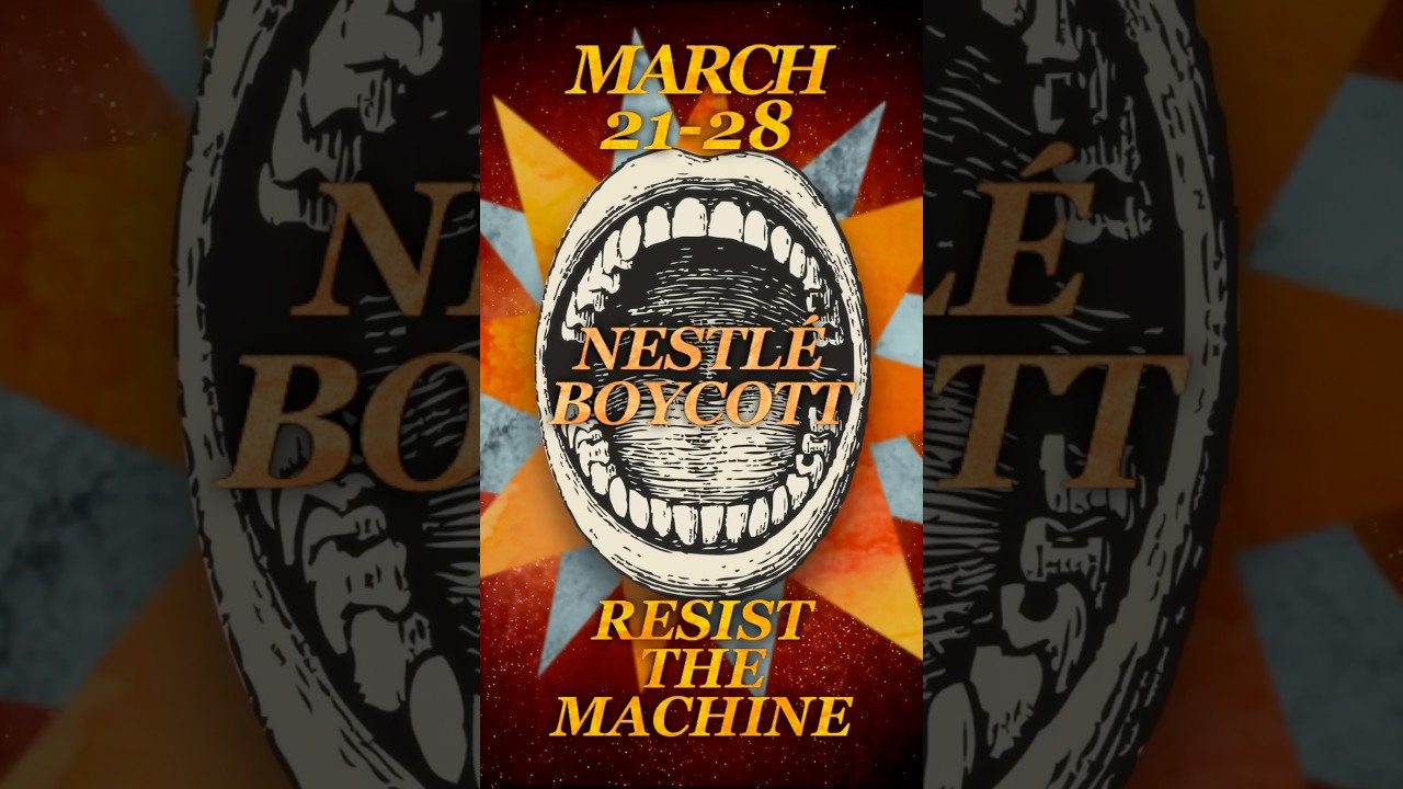 BOYCOTT NESTLÉ:MARCH 21-28 -More Info in the Comments #Resistance - YouTube