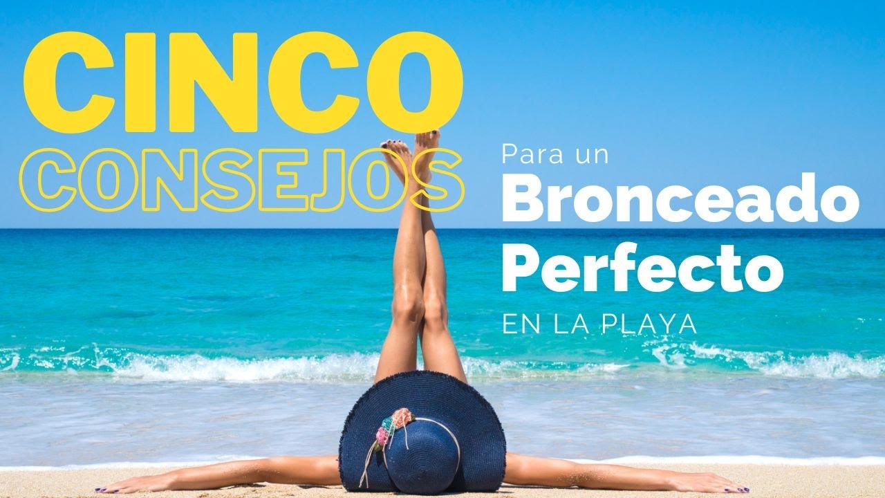 5 consejos para tener un bronceado perfecto en la playa - YouTube