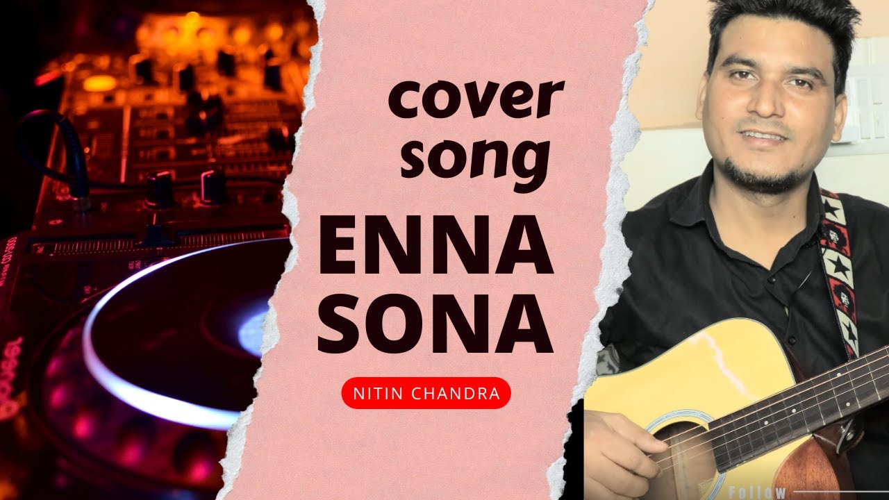 Enna Sona Kyu Rabb Ne Banaya | Arijit Singh | Cover Nitin Chandra - YouTube