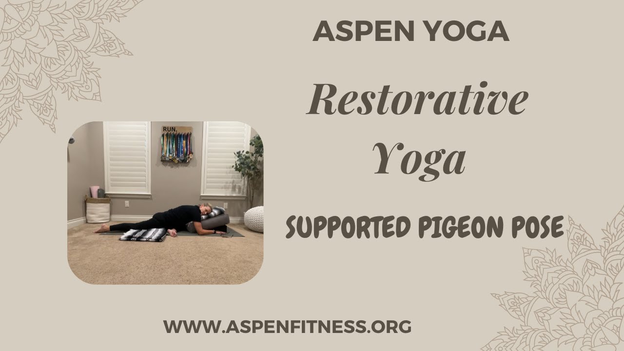 Beginner Restorative Yoga-Supported Pigeon Pose @aspenfitnessyoga - YouTube
