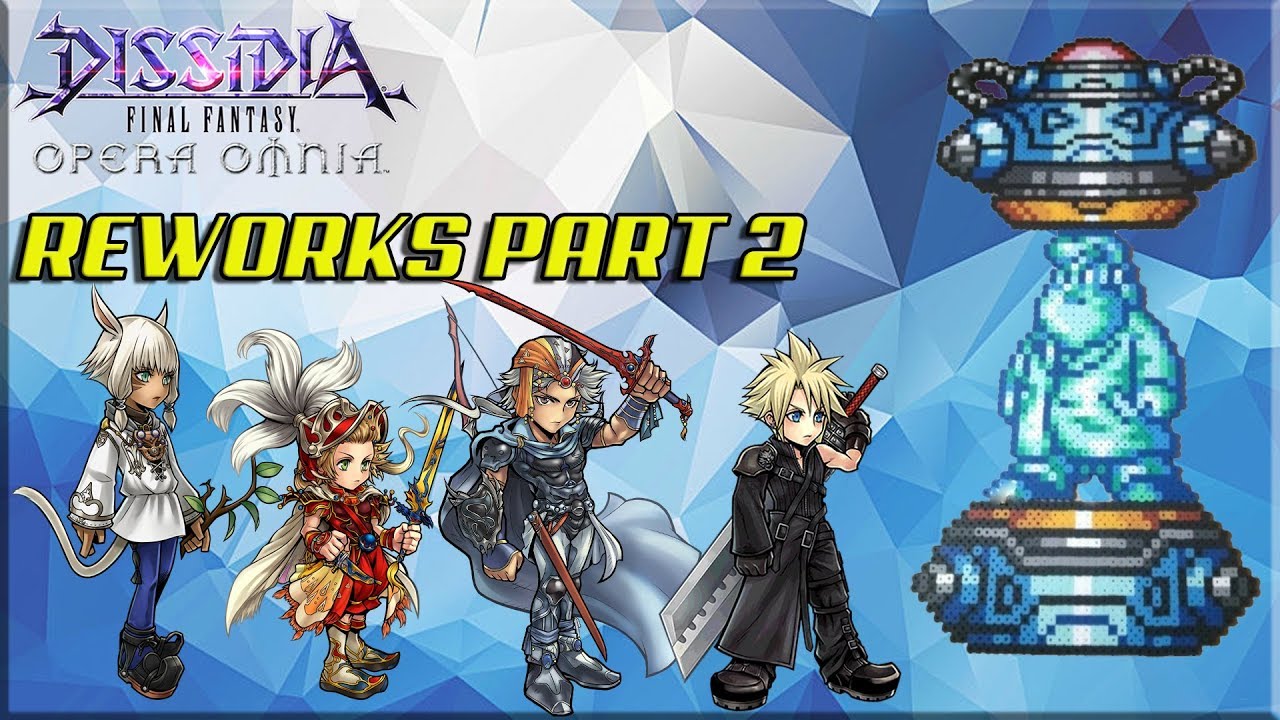 Dissidia Final Fantasy: Opera Omnia REWORKS PART 2 - YouTube