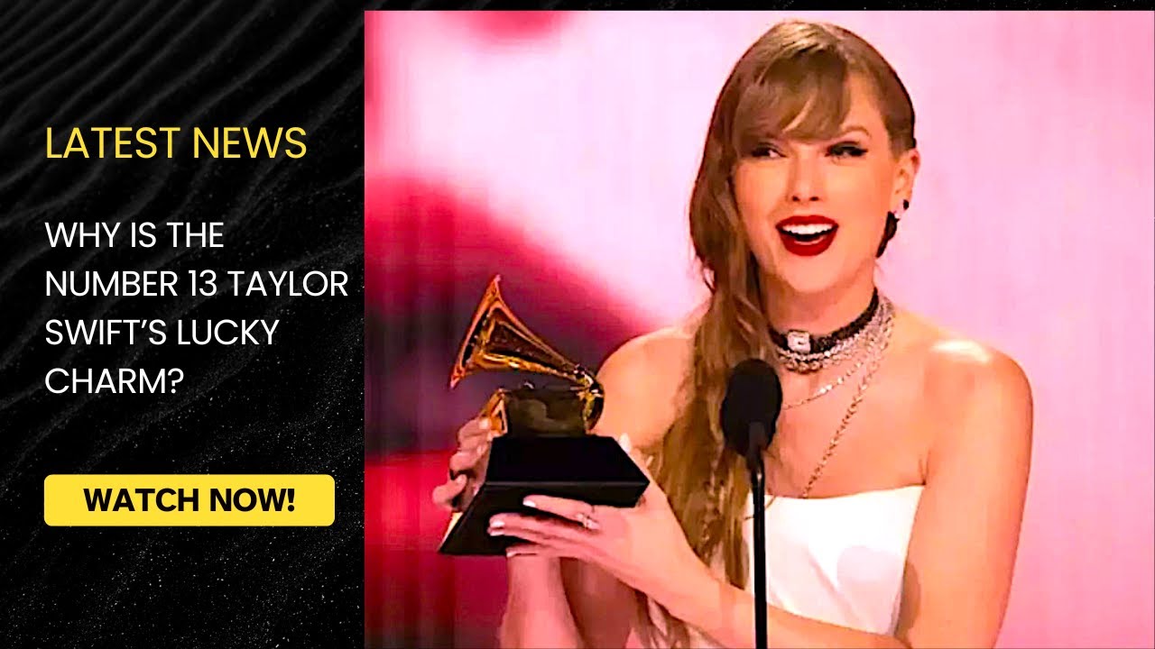 Why Is the Number 13 Taylor Swift’s Lucky Charm? - YouTube