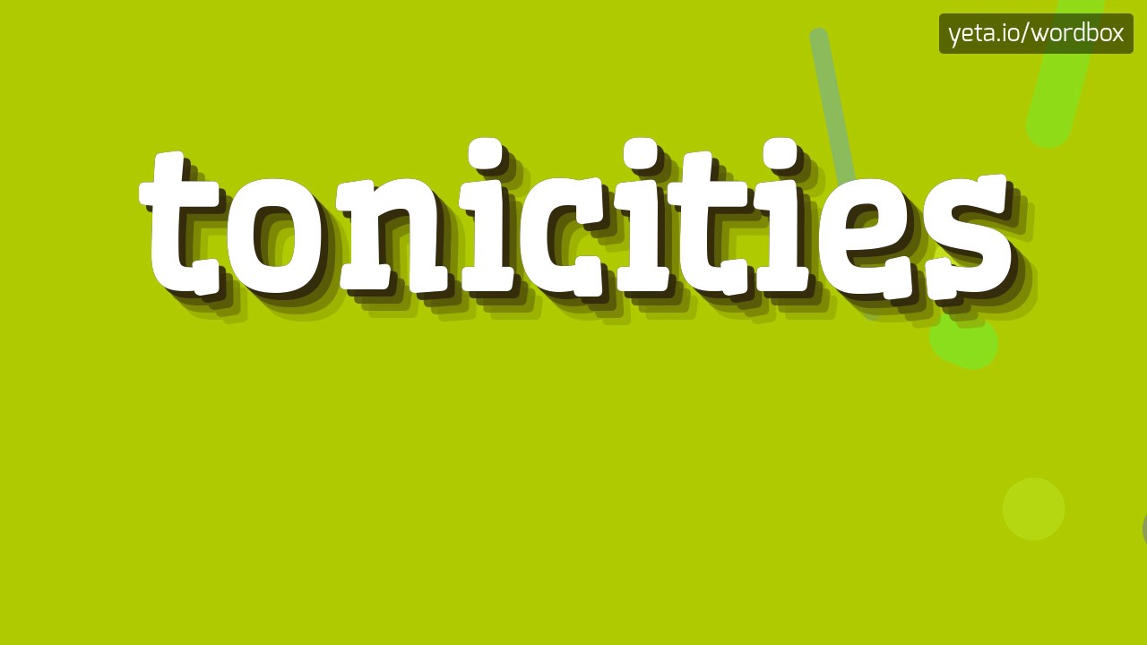 TONICITIES - HOW TO PRONOUNCE IT!? - YouTube