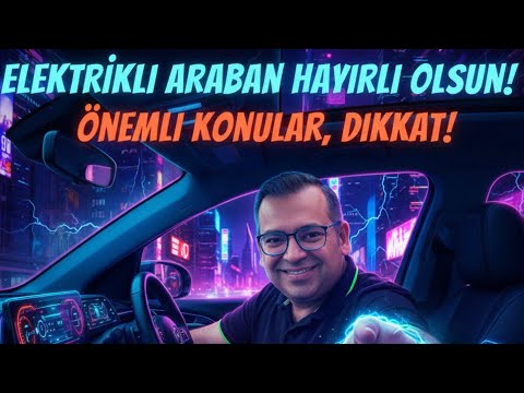 Elektrikli Araba Aldıktan Sonra Çok Önemli Konular!Bunları Biliyor musun?