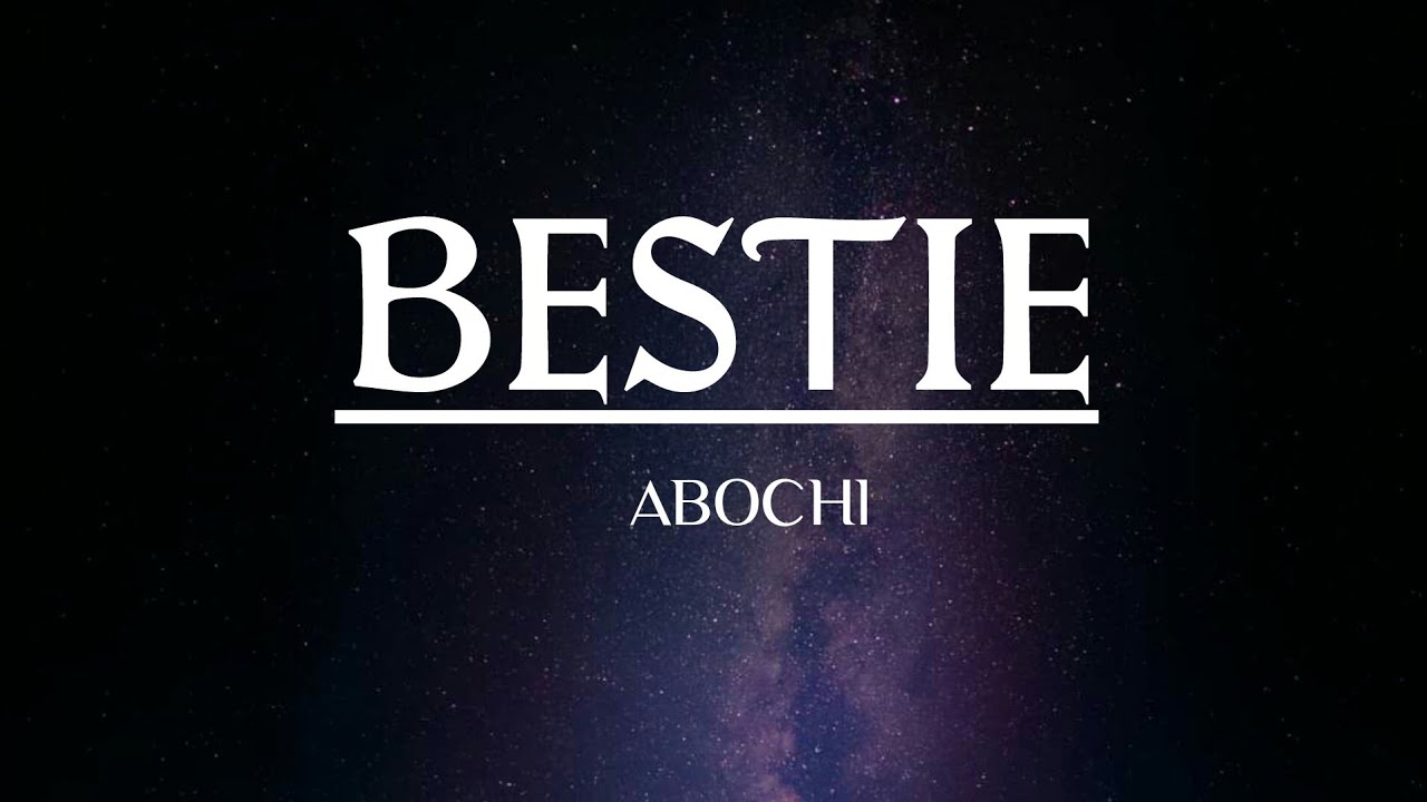 Abochi - Bestie 🔥 (official lyric video) 🇬🇭 2023 Ghanaian Music ...