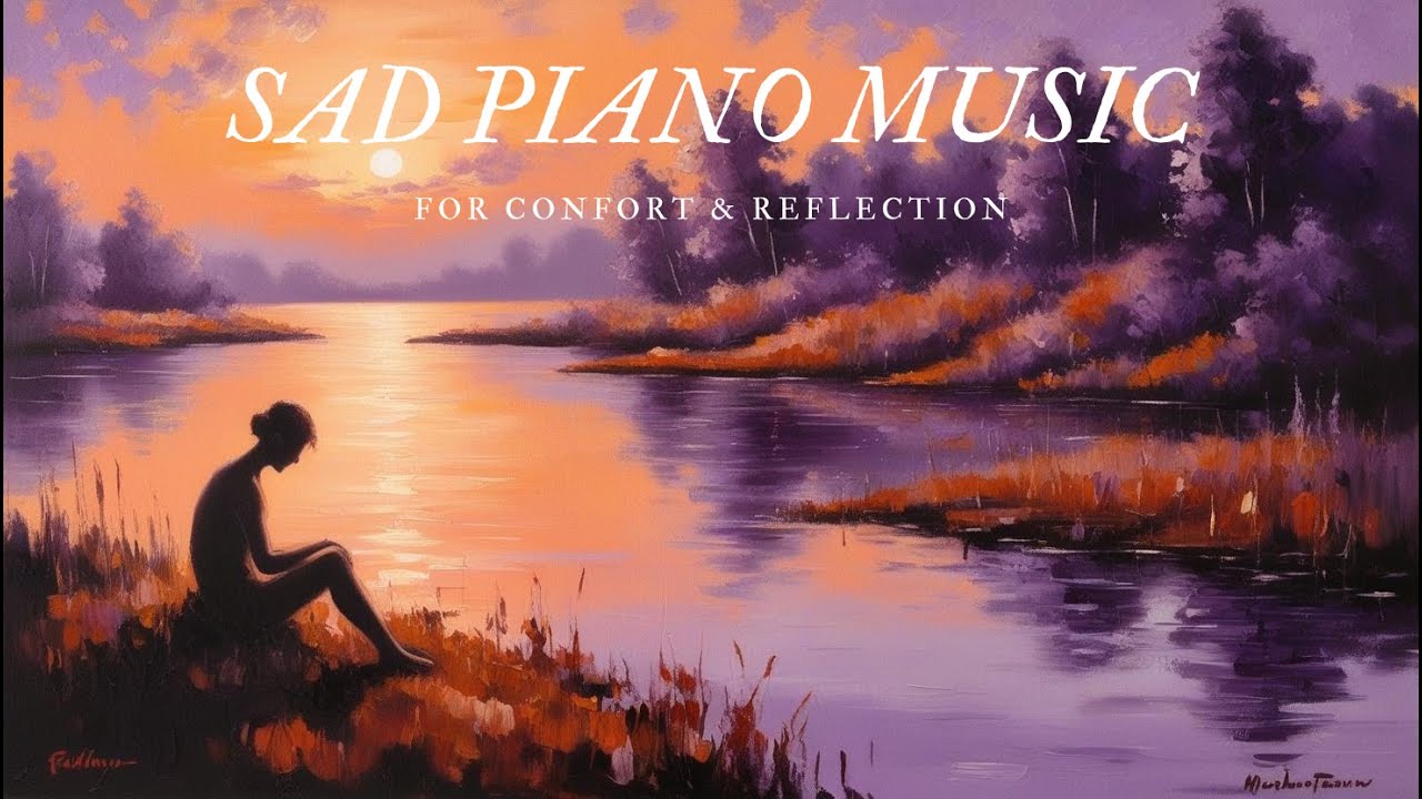 Sad Piano Music for Reflection – Gentle and Melancholic Melodies for ...