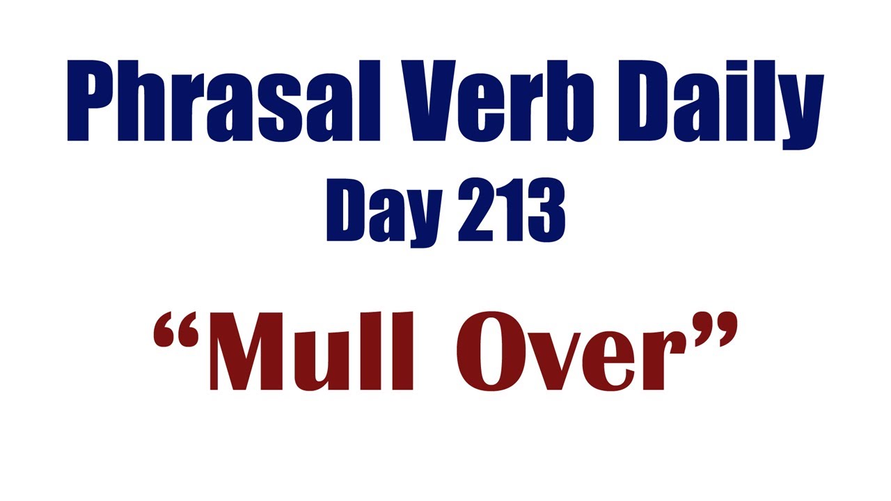Phrasal Verb Daily 213: "MULL OVER" - YouTube