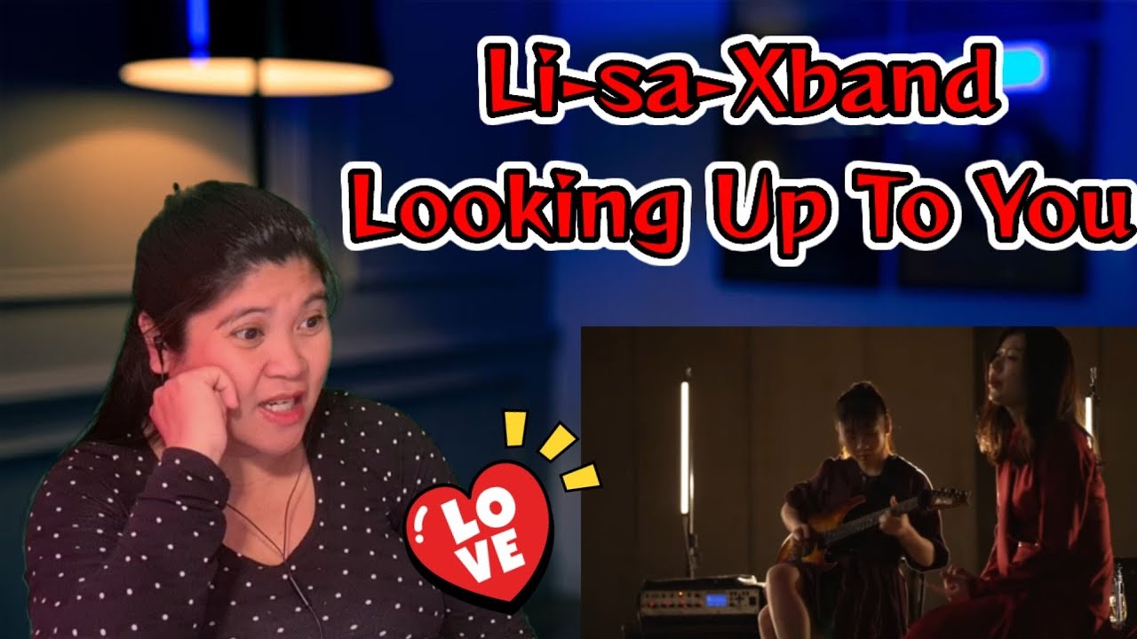 Li-sa-X BAND - "Looking Up To You" (Official Music Video) REACTION #Li ...