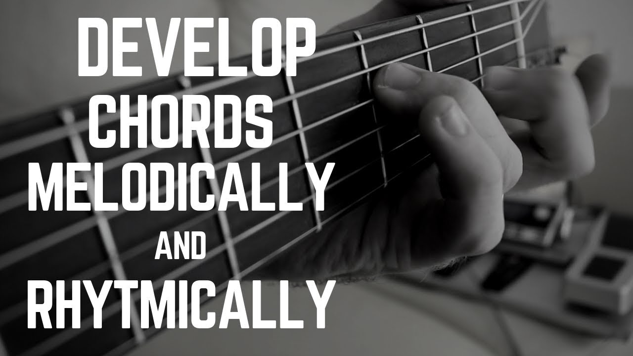 Simple Tricks to MAKE GUITAR CHORDS AWESOME Melodically & Rhythmically ...