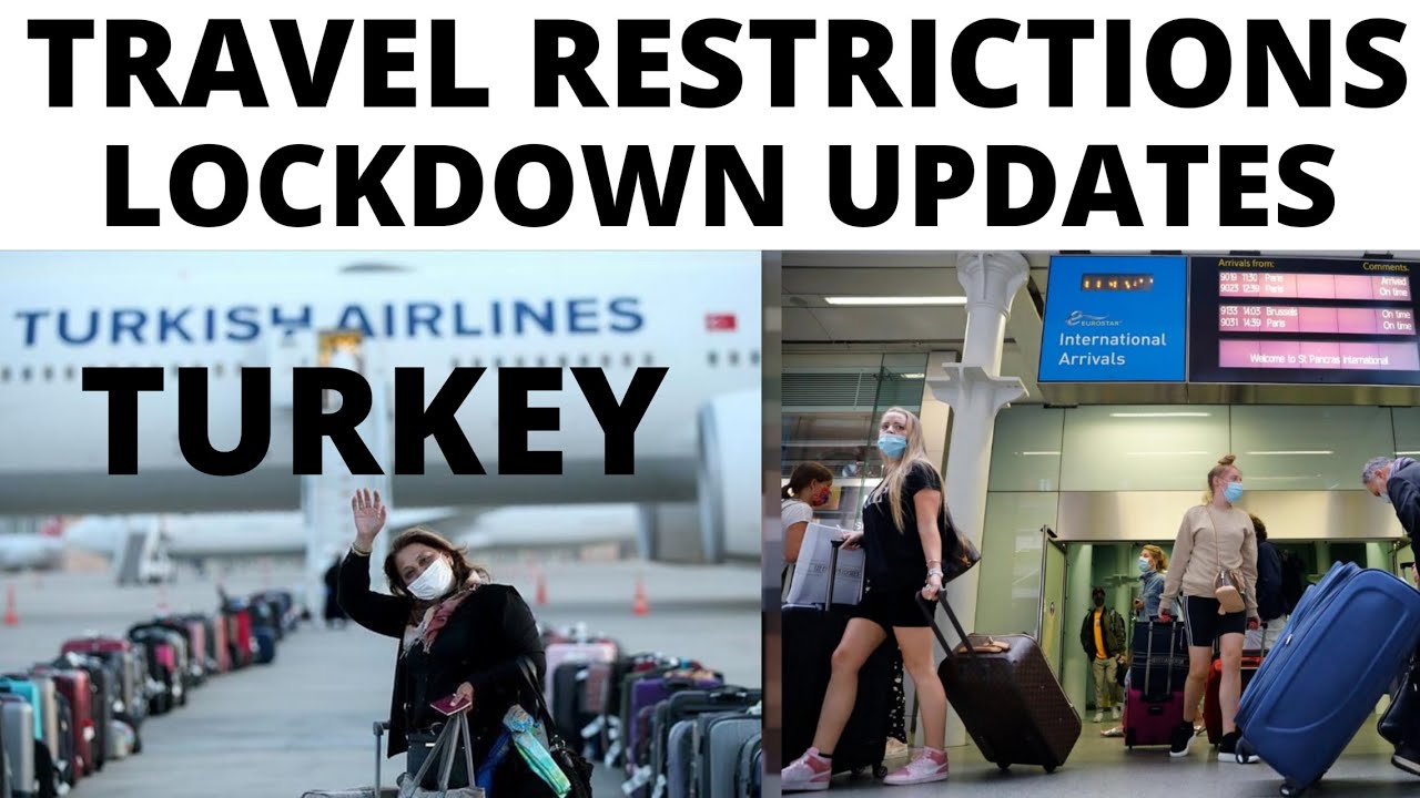 UPDATE TRAVEL AND LOCKDOWN RESTRICTIONS IN TURKEY FOR TRAVLERS AND ...