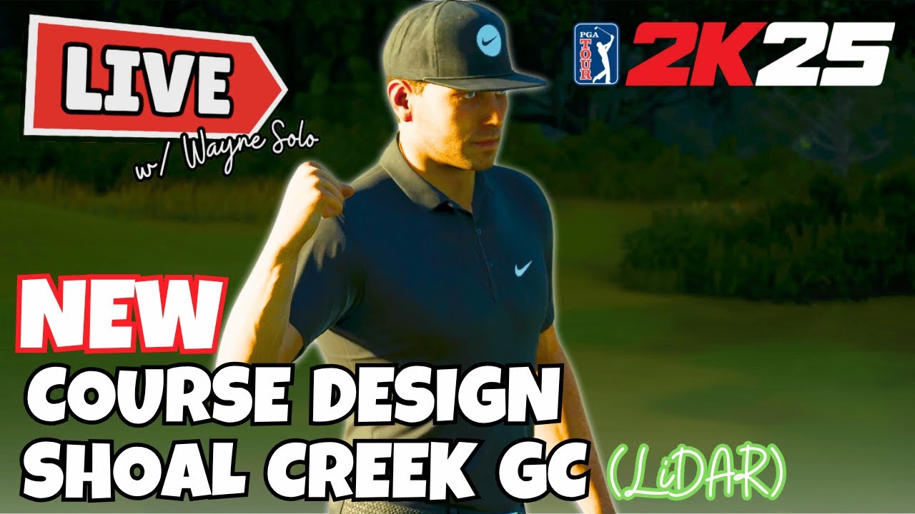 🔴Live - PGA Tour 2K25 - Working on NEW Course Design | Shoal Creek GC ...