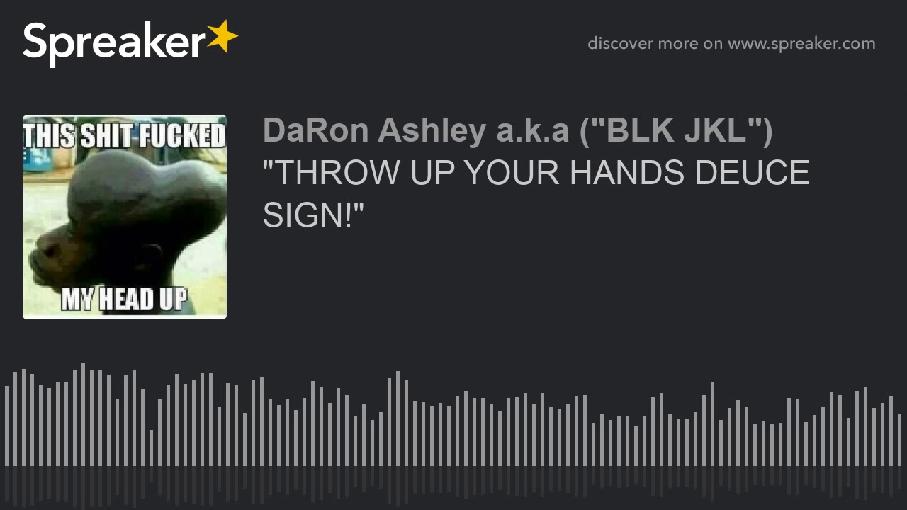 "THROW UP YOUR HANDS DEUCE SIGN! "2015 FreeStyle"_Da BLK JKL (A.A.LUC.) THROW DA DEUCE SIGN FEAT ...