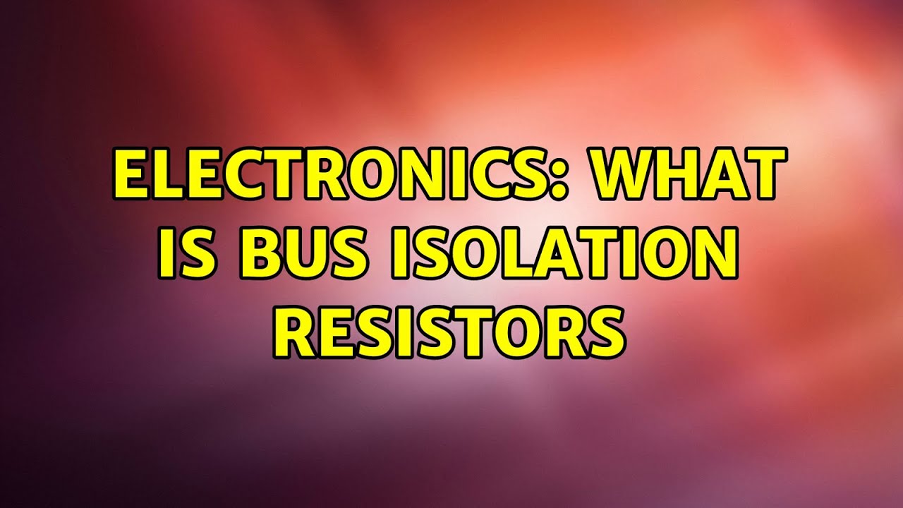 Electronics: What is bus isolation resistors - YouTube