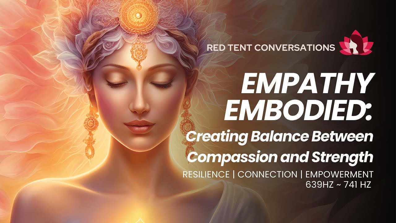 Empathy Embodied Meditation | Balance Compassion & Strength | 639Hz ...
