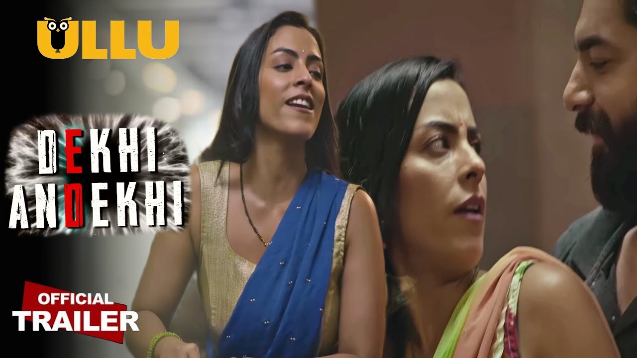 Dekhi Andekhi | Official Trailer | Ullu App | Ullu New Web Series ...