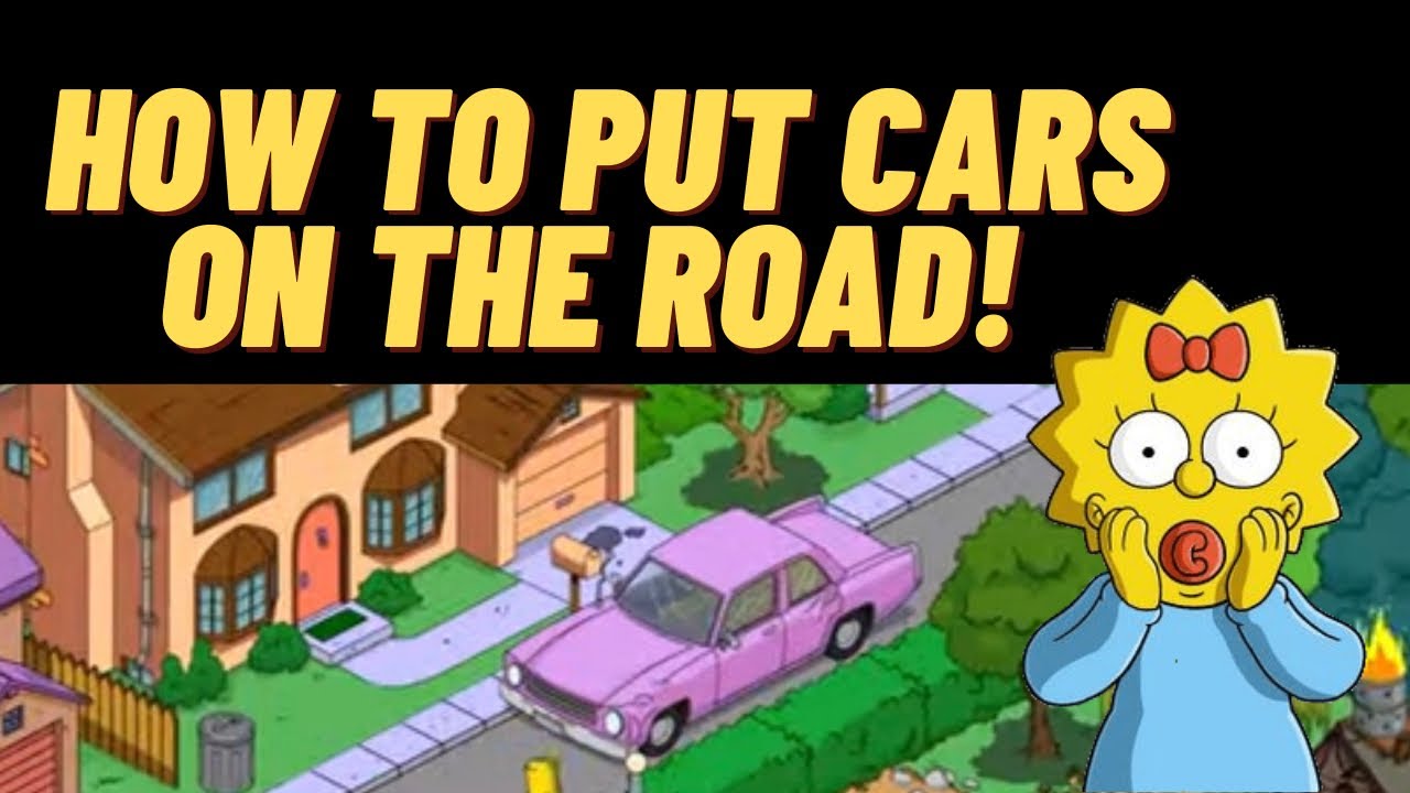 HOW TO PLACE CARS ON ROAD & MORE! | The Simpsons Tapped Out - YouTube