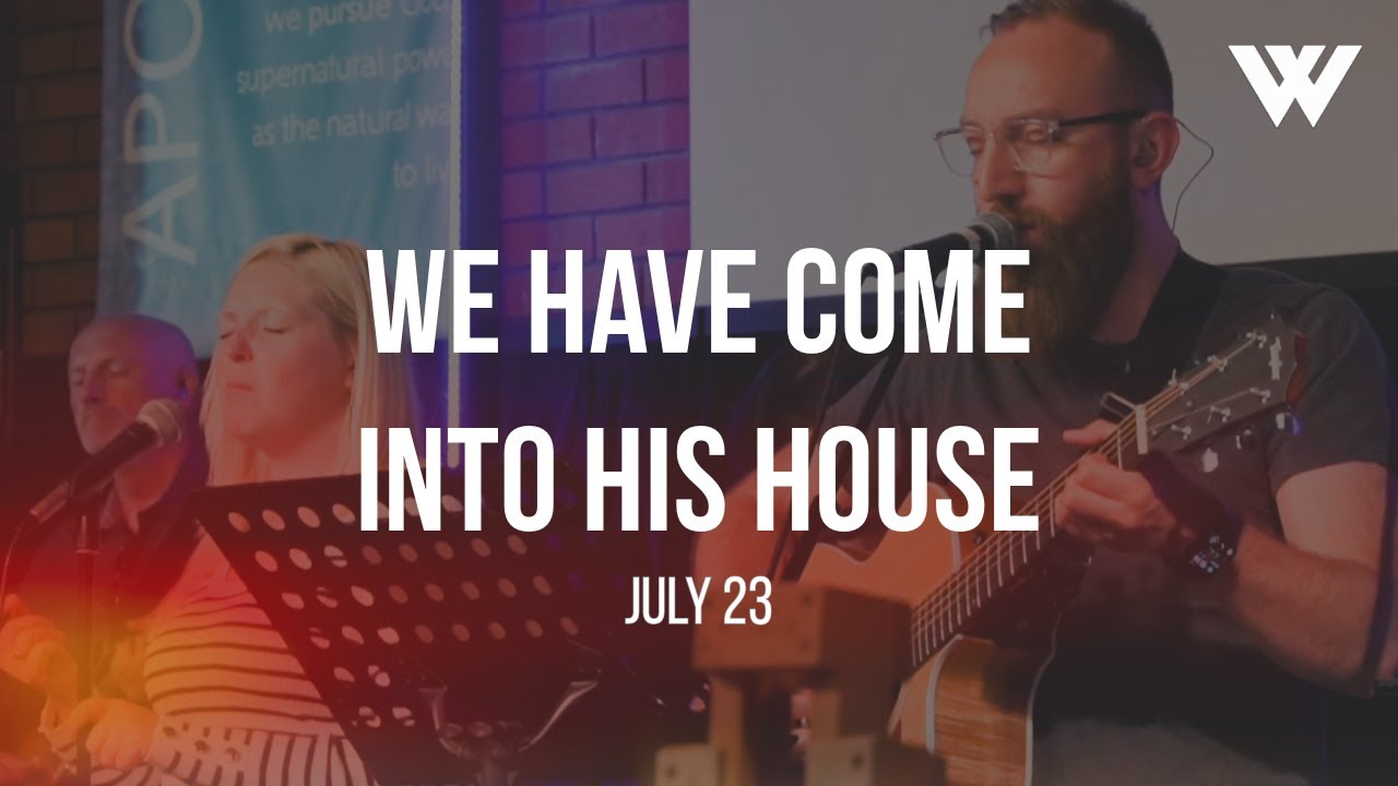 We Have Come into His House | Loved To Worship - YouTube