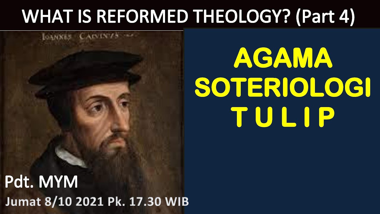 AGAMA, SOTERIOLOGI, TULIP (What Is Reformed Theology? - Part 4) - YouTube