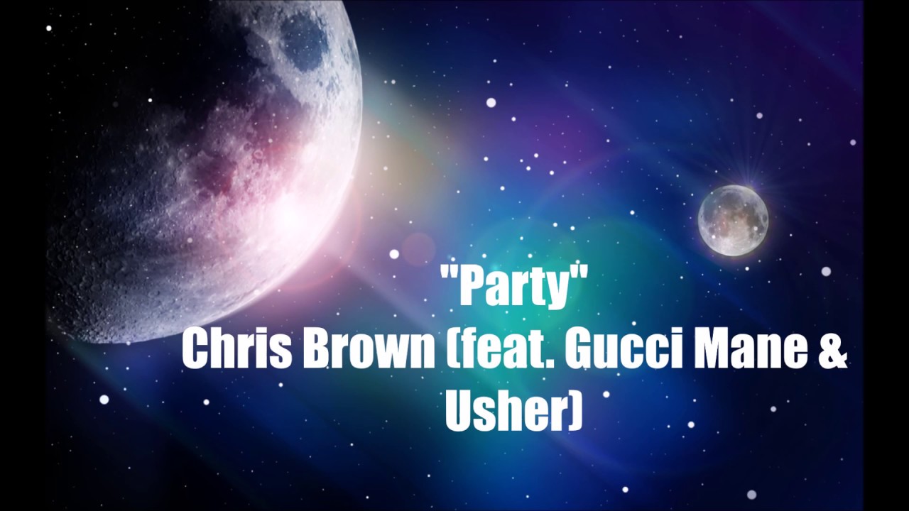Chris Brown - Party (feat Usher & Gucci Mane) Lyrics - YouTube