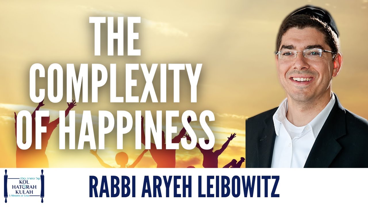 The Complexity of Happiness - Rabbi Aryeh Leibowitz - YouTube