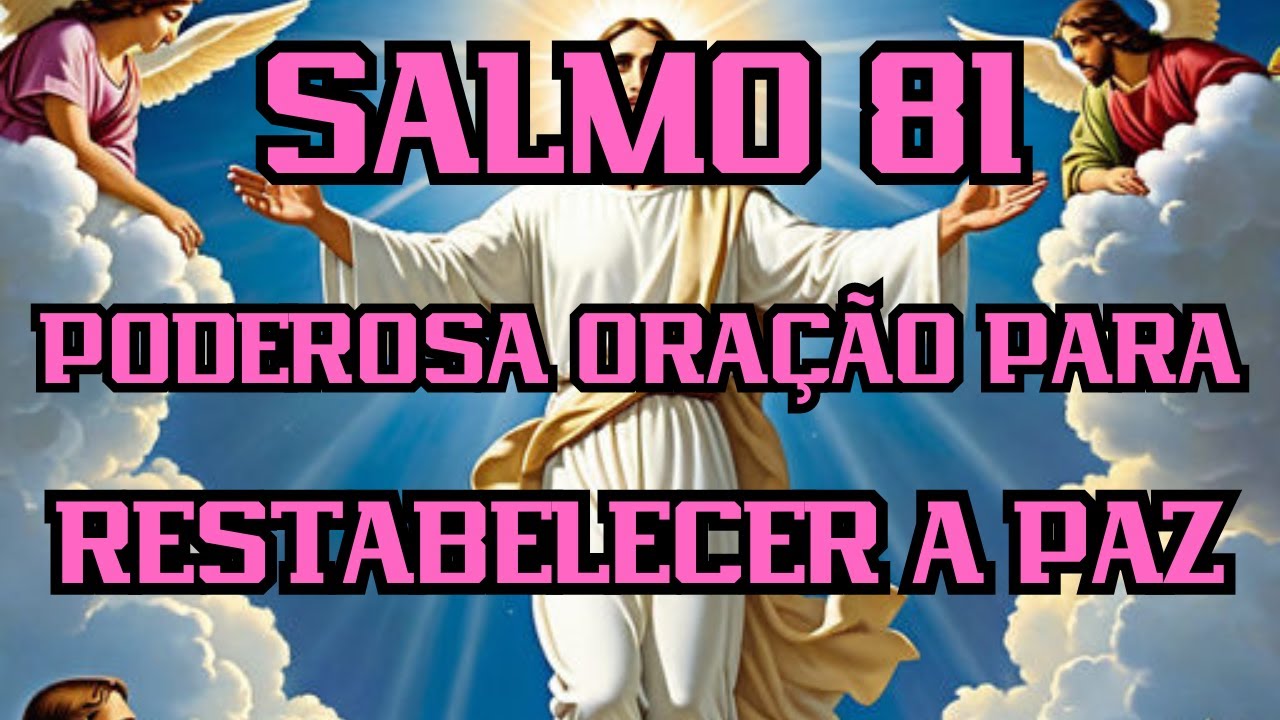 Salmo 81 PODEROSA ORAÇÃO PARA RESTABELECER A PAZ - YouTube