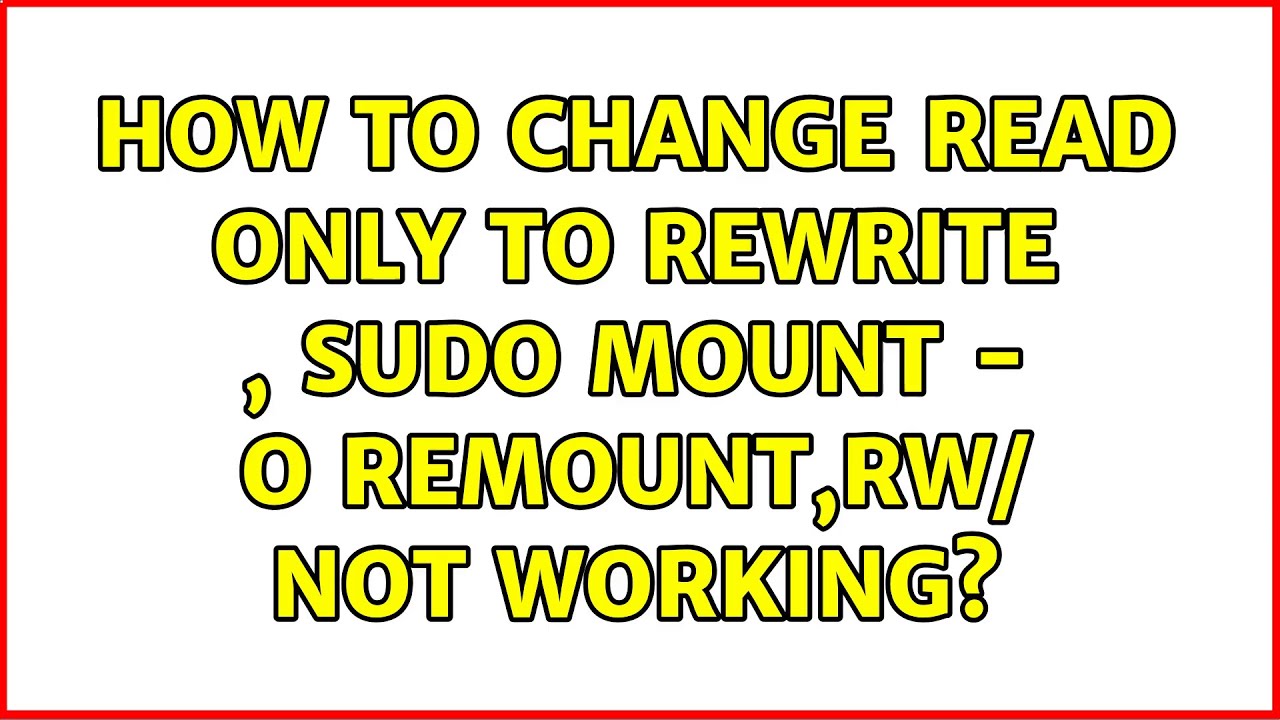 Ubuntu How To Change Read Only To Rewrite Sudo Mount O Remount rw Not Working YouTube Ubuntu How To Change Read Only To Rewrite Sudo Mount O Remount rw Not Working YouTube