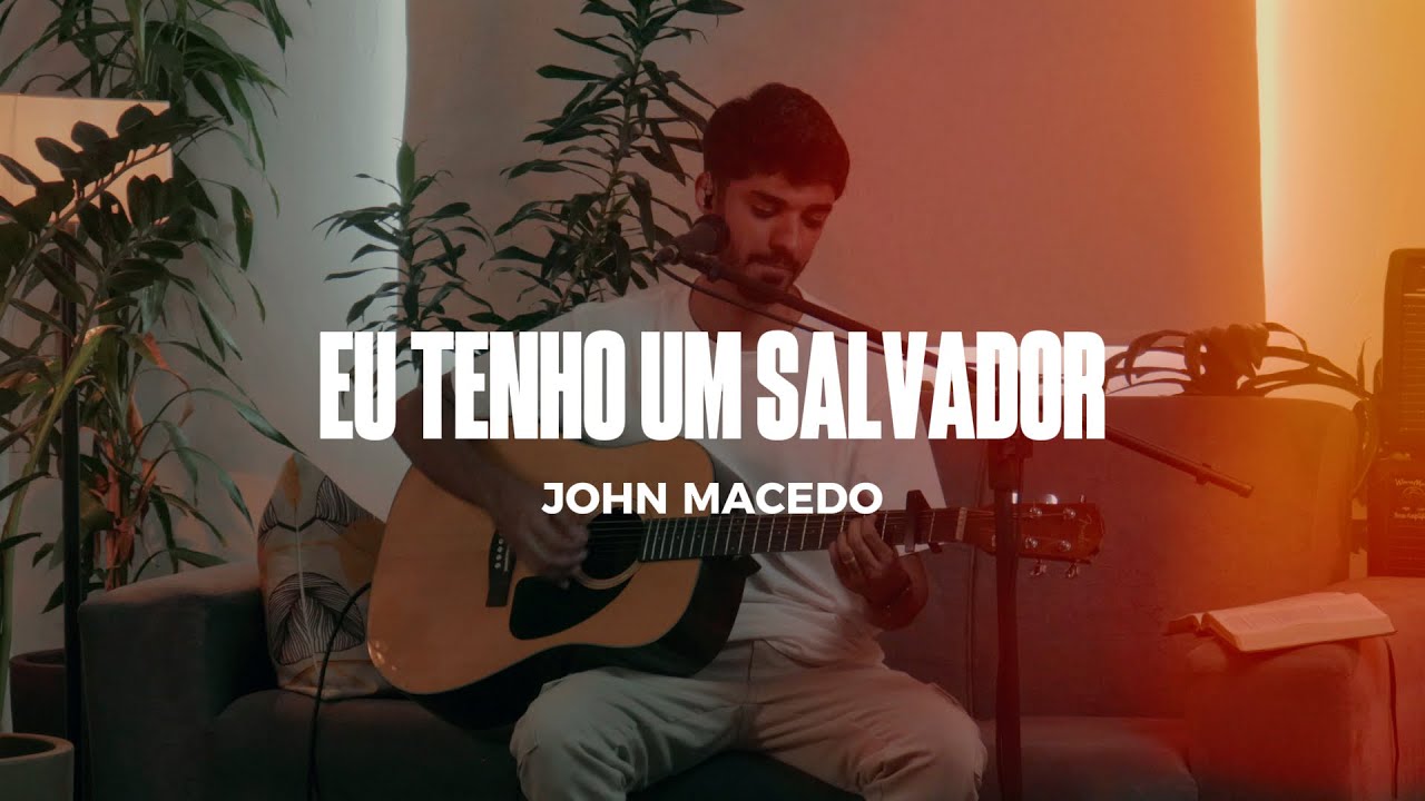 Eu Tenho Um Salvador | John Macedo (Acoustic Sessions) - YouTube