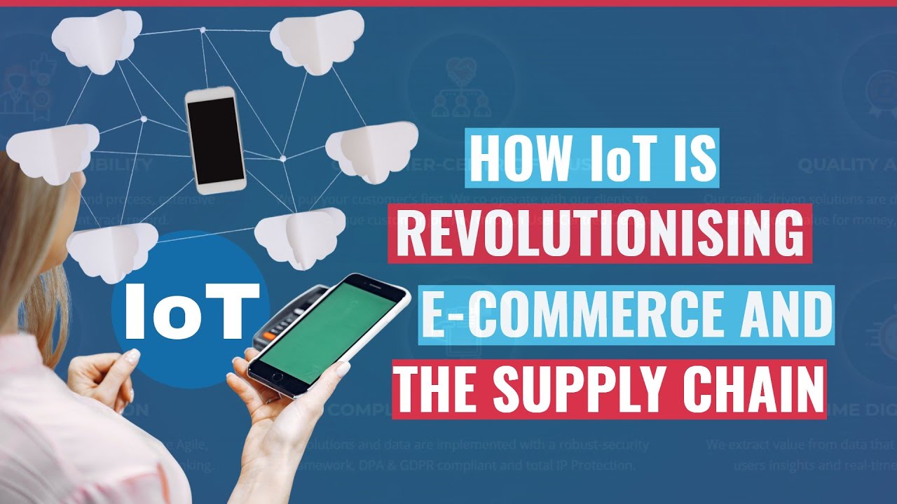 HOW IoT IS REVOLUTIONISING E COMMERCE AND THE SUPPLY CHAIN - YouTube