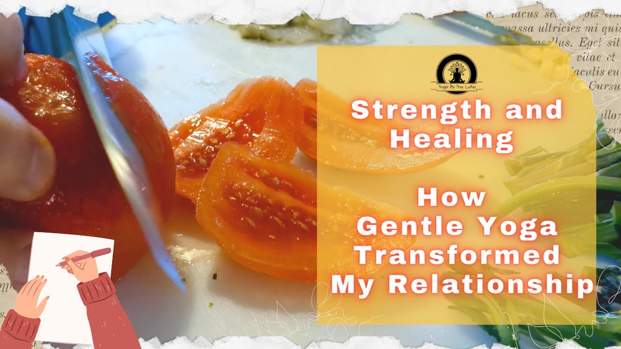 Strength and Healing: How Gentle Yoga Transformed My Relationship - YouTube